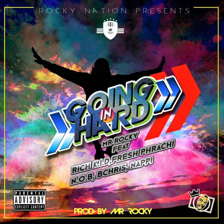 Mr Rocky - "Going In Hard" ft. Rich K.I.D, Fresh Phrachi, N.O.B, Bchris ...