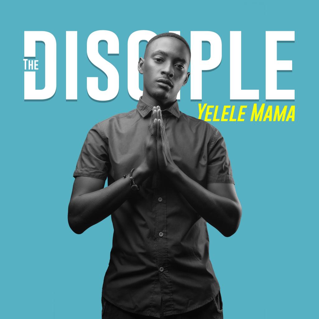 The Disciple - "Yelele Mama" ft. Jay Massive - Zambian Music Blog
