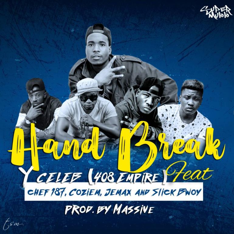 Y Celeb - "Hand Break" ft. Chef 187, Coziem, Jemax & Slick Bwoy - Zambian Music Blog