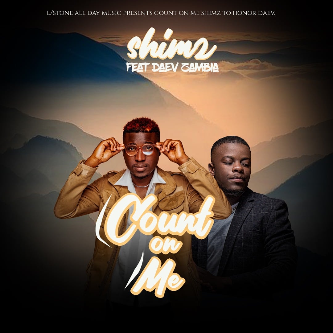 Shimz ft. Daev Zambia - "Count On Me" - Zambian Music Blog