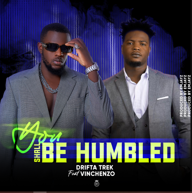 Drifta Trek ft. Vinchenzo - You Shall Be Humbled | Mp3 Download - Zambian Music Blog